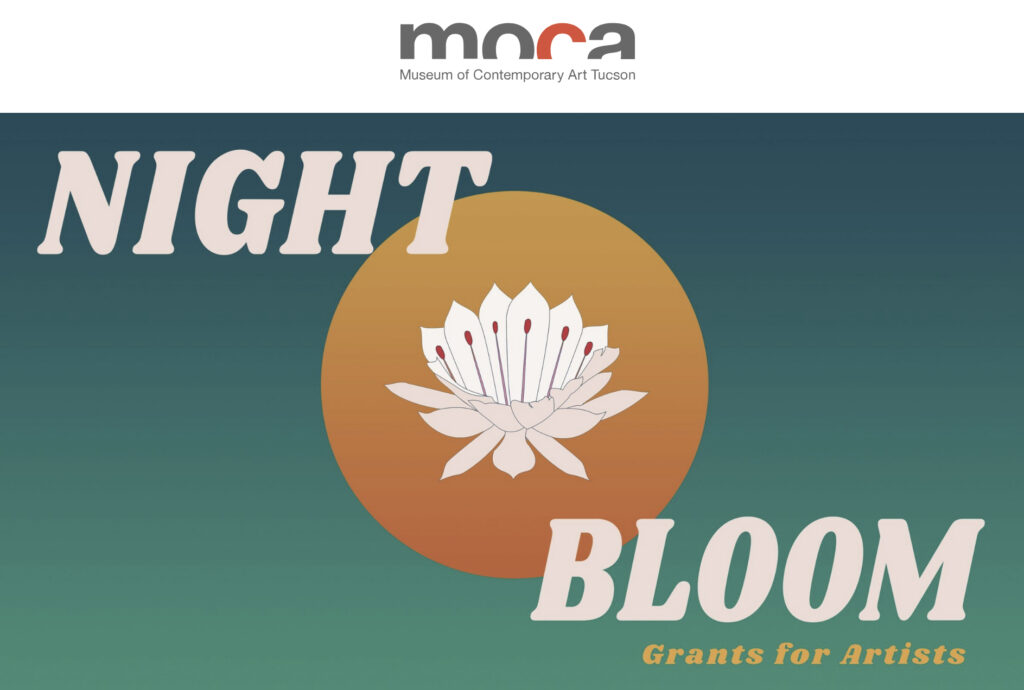 MOCA TUCSON 2025 NIGHT BLOOM Project Presentations & Reception | Pidgin ...